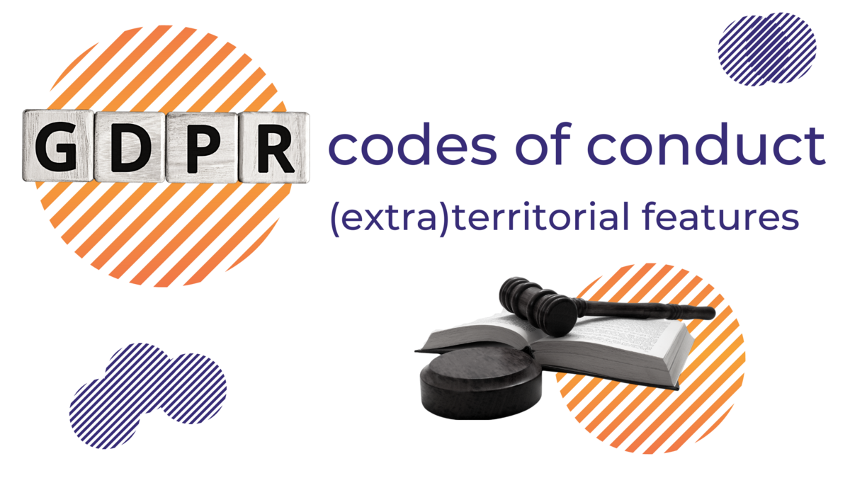 COMMENTARY: GDPR codes of conduct and their (extra)territorial features ...